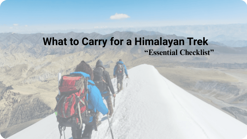 What to Carry for a Himalayan Trek